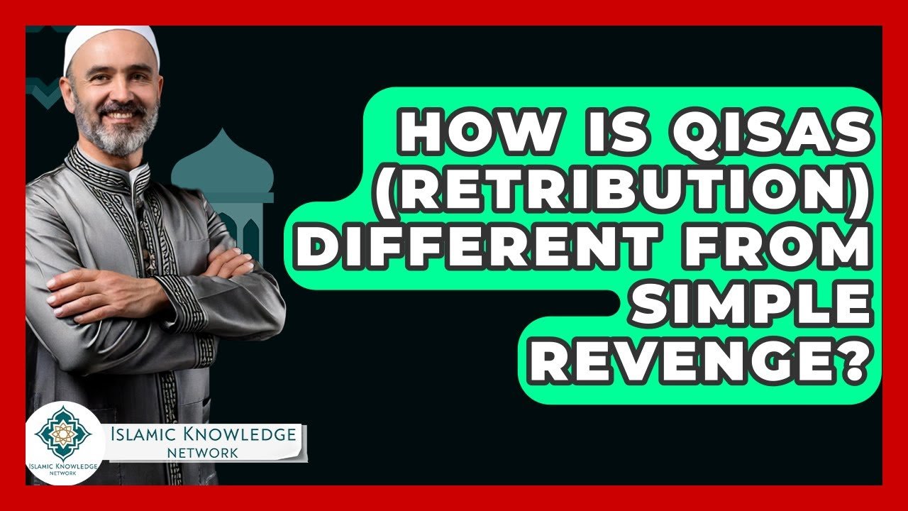 How Is Qisas Different From Simple Revenge in Islam?