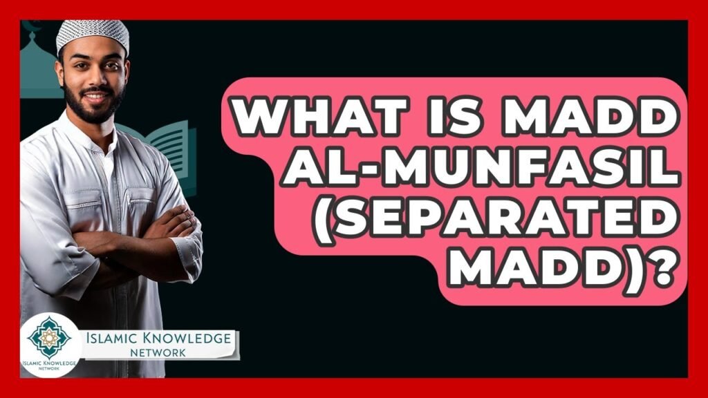 What Is Madd Al-Munfasil and Why Is It Important?