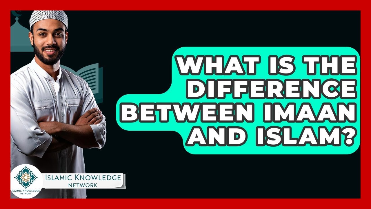 What’s the Difference Between Imaan and Islam?