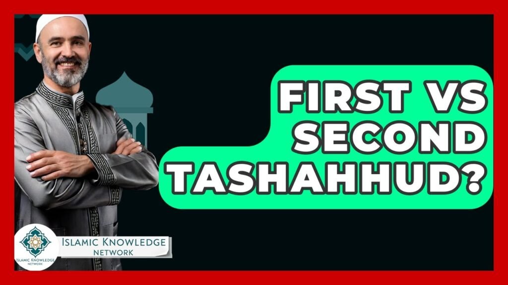 First vs Second Tashahhud: What's the Key Difference?