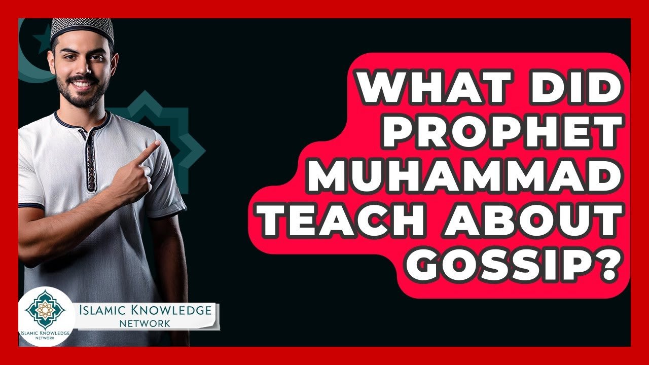 What Did Prophet Muhammad Teach About Gossip in Islam?