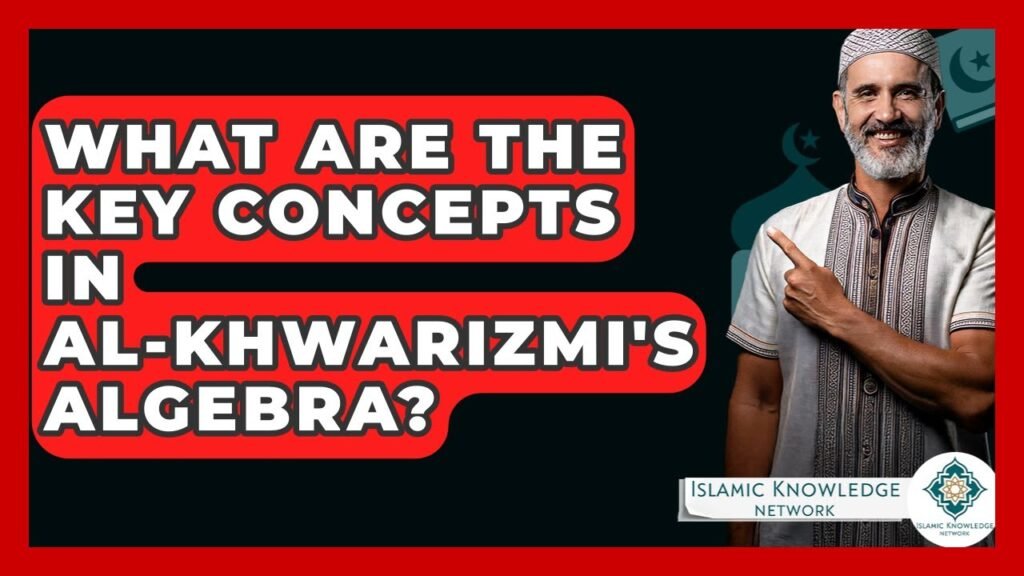 What Key Concepts Define Al-Khwarizmi's Algebra?