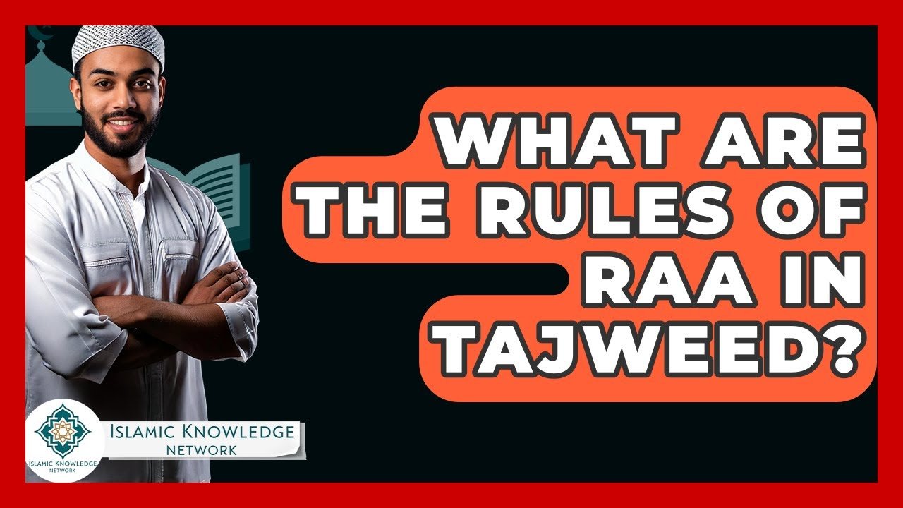 What Are the Rules of Raa in Tajweed? Discover Now!
