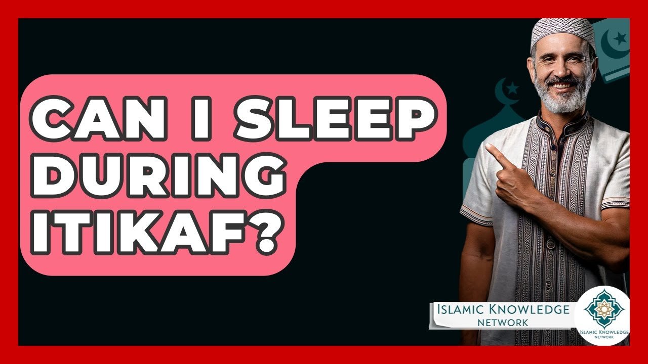 Can You Sleep During Itikaf? Find Out Here!