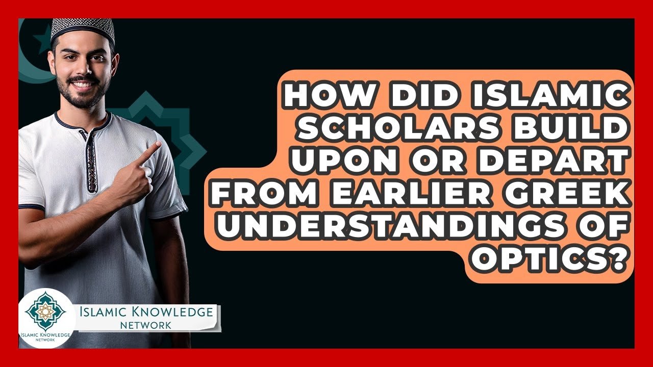 How Did Islamic Scholars Innovate Greek Optics Understanding?